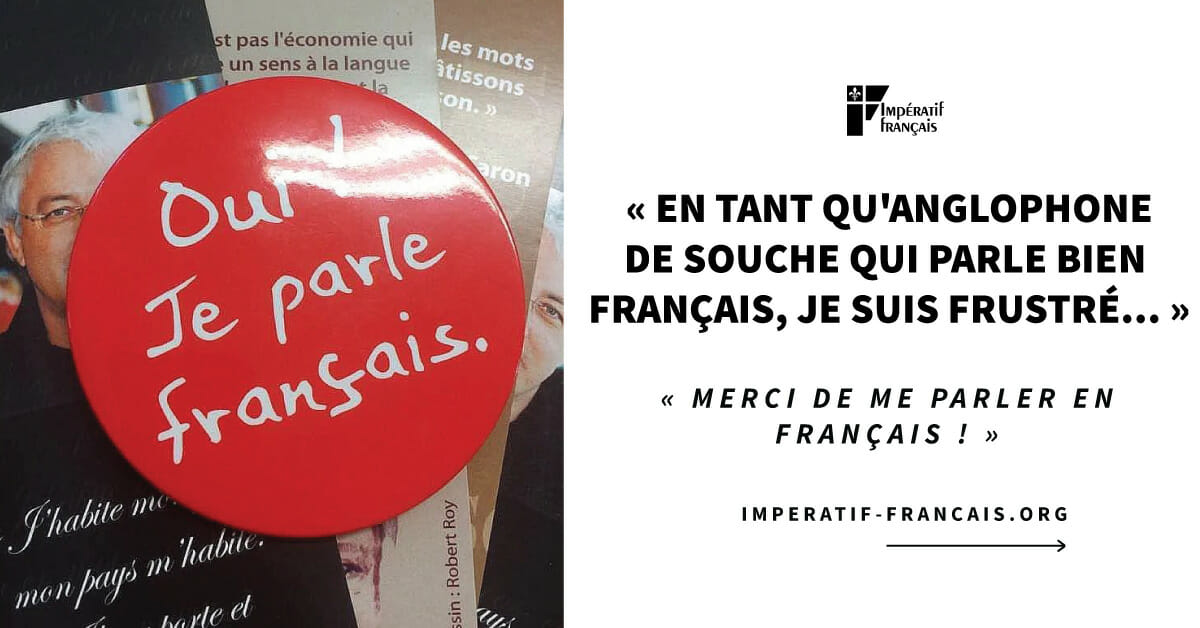 « En tant qu'anglophone de souche qui parle bien français, je suis ...