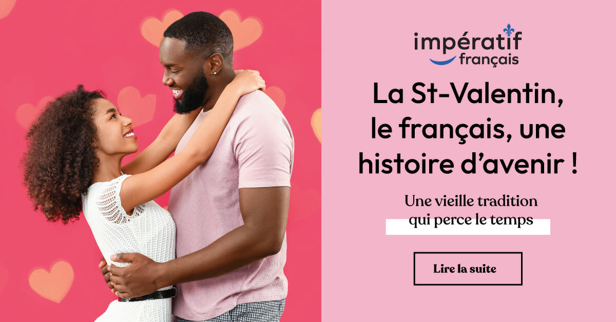 La St-Valentin, le français, une histoire d’avenir ! - Impératif français