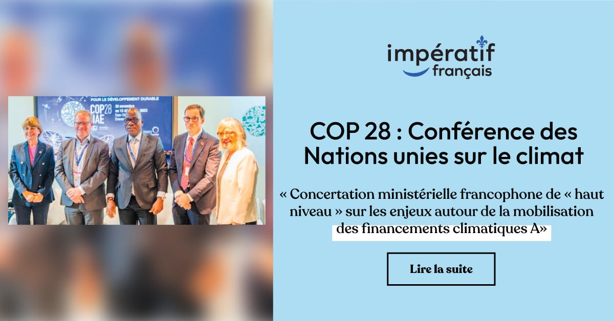 COP 28 : Conférence des Nations unies sur le climat - Impératif français