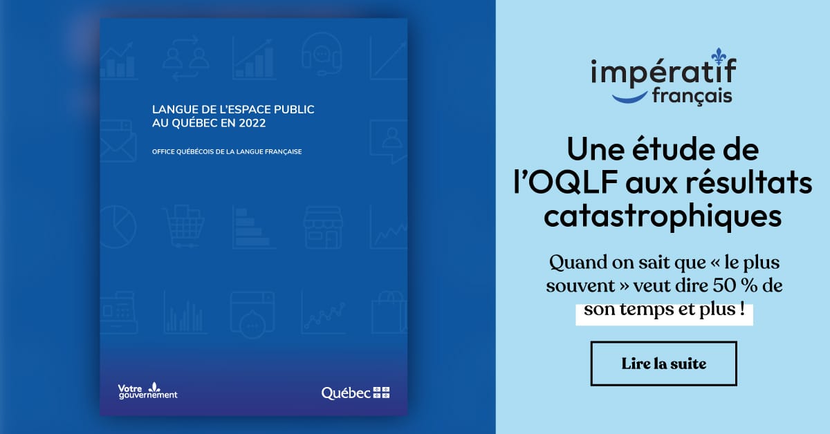 Une étude de l’OQLF aux résultats catastrophiques ; la langue de l ...