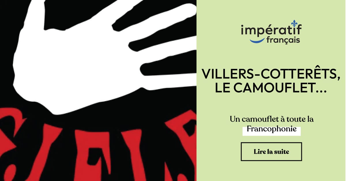 VILLERS-COTTERÊTS, LE CAMOUFLET... - Impératif français